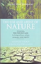 The Use And Abuse Of Nature by Gadgil Madhav and Guha Ramachandra ...
