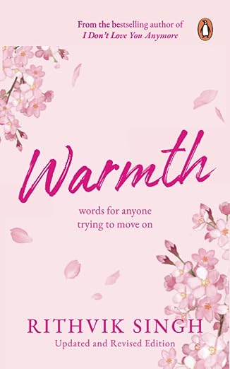 Warmth: Words for Anyone Trying to Move on by Rithvik Singh – Best Of ...
