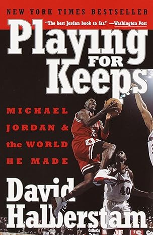 Playing for Keeps: Michael Jordan and the World He Made by David Halbe ...