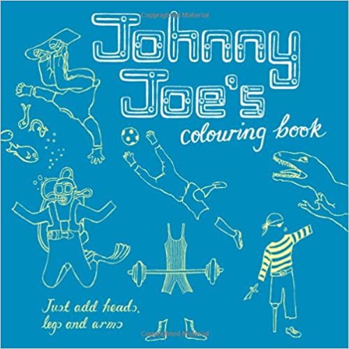Johnny Joe's Colouring Book (Just Add Heads. Legs And Arms) – Best Of ...