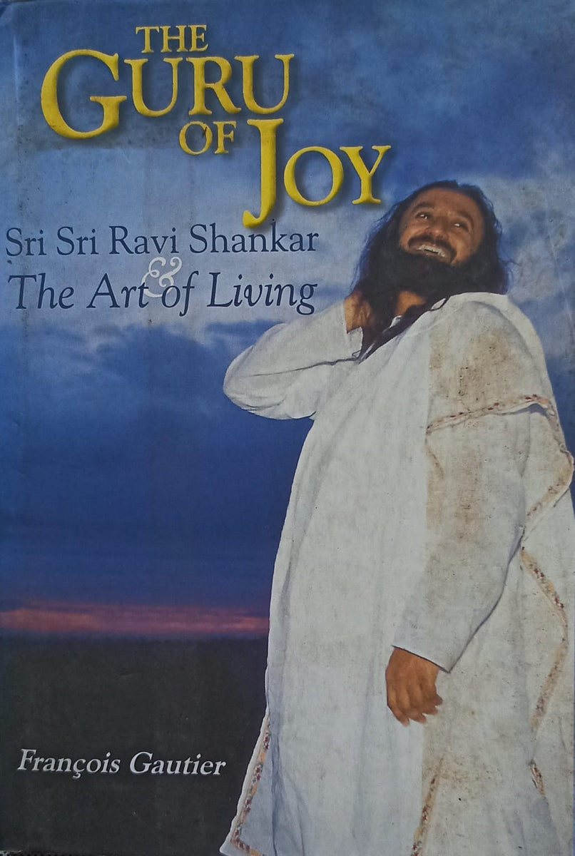 The Guru of Joy: Sri Sri Ravi Shankar and The Art of Living [HARDCOVER ...