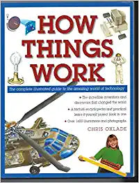 How Things Work: The Complete Illustrated Guide to the Amazing World o ...