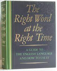 The Right Word at the Right Time: A Guide to the English Language and ...