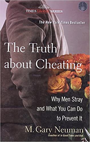 The Truth About Cheating: Why Men Stray and What You Can Do to Prevent ...